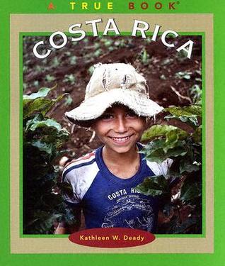 Costa Rica (True Books) by Kathleen W. Deady | Goodreads