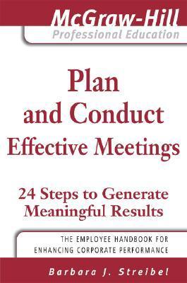 Plan and Conduct Effective Meetings: 24 Steps to Generate Meaningful ...