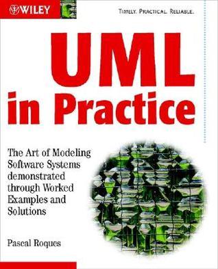UML in Practice: The Art of Modeling Software Systems Demonstrated ...