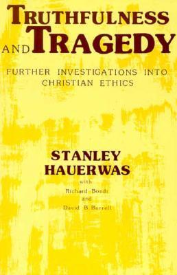 Truthfulness and Tragedy: Further Investigations in Christian Ethics by ...