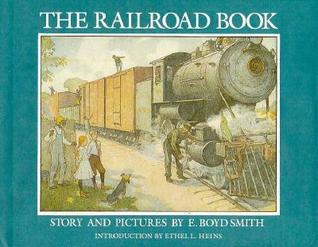 The Railroad Book: Story and Pictures by Elmer Boyd Smith | Goodreads