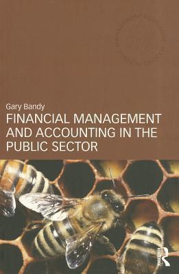 Financial Management and Accounting in the Public Sector by Gary Bandy ...