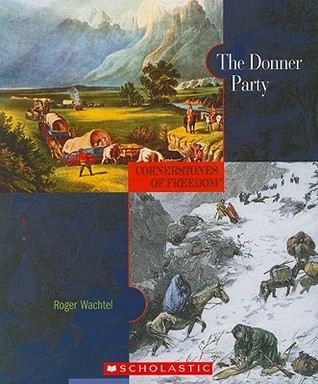 The Donner Party by Roger Wachtel | Goodreads