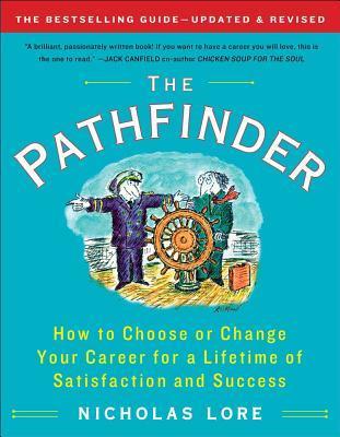 The Pathfinder: How to Choose or Change Your Career for a Lifetime of ...
