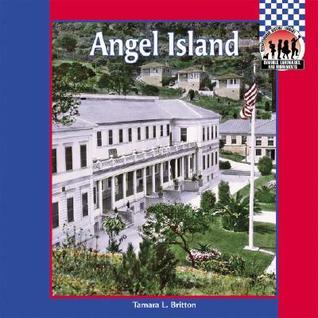 Angel Island (SYMBOLS, LANDMARKS, AND MONUMENTS) by Tamara L. Britton ...