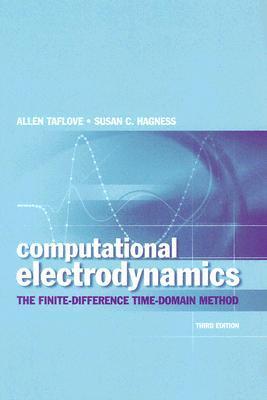 Computational Electrodynamics: The Finite-Difference Time-Domain Method, Third Edition by Allen ...