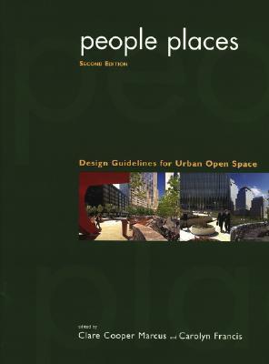 People Places: Design Guidlines for Urban Open Space, 2nd Edition by Clare Cooper Marcus | Goodreads
