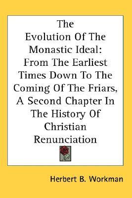The Evolution Of The Monastic Ideal: From The Earliest Times Down To ...