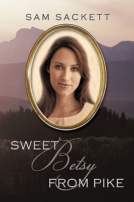 Sweet Betsy from Pike by Sam Sackett | Goodreads