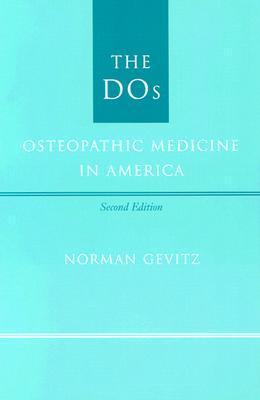 The DOs: Osteopathic Medicine in America by Norman Gevitz | Goodreads