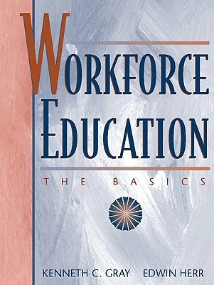 Workforce Education: The Basics by Kenneth C. Gray | Goodreads