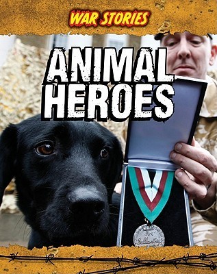 Animal Heroes (War Stories) by Jane Bingham | Goodreads