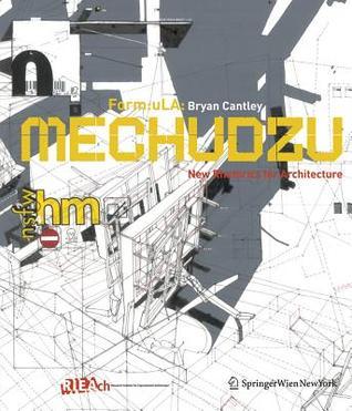Mechudzu: New Rhetorics for Architecture by Bryan Cantley | Goodreads