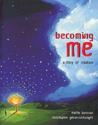 Becoming Me: A Story of Creation by Martin Boroson | Goodreads
