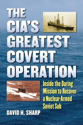 The CIA's Greatest Covert Operation: Inside the Daring Mission to ...
