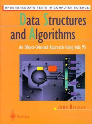 Data Structures and Algorithms: An Object-Oriented Approach Using Ada 95 by John Beidler | Goodreads