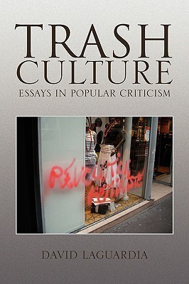Trash Culture by David P. LaGuardia | Goodreads