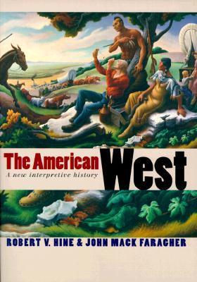 The American West: A New Interpretive History by Robert V. Hine | Goodreads