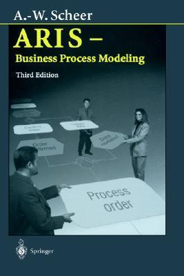 ARIS: Business Process Modeling by August-Wilhelm Scheer | Goodreads