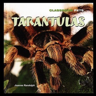 Tarantulas (Classroom Pets) by Joanne Randolph | Goodreads