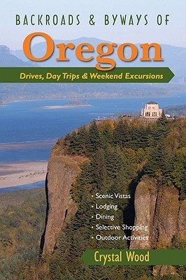 Backroads & Byways of Oregon: Drives, Day Trips & Weekend Excursions by ...