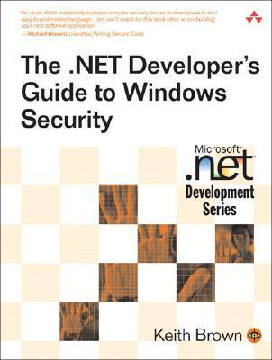The .Net Developer's Guide To Windows Security by Keith Brown | Goodreads