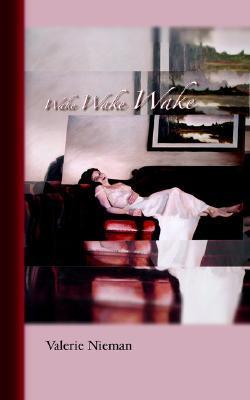 Wake Wake Wake by Valerie Nieman | Goodreads