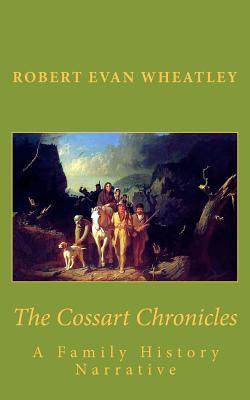 The Cossart Chronicles: A Family History Narrative by Robert Evan ...