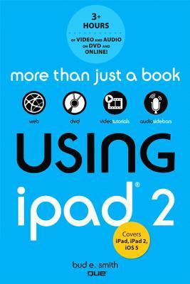 Using Ipad 2: Covers Ipad, Ipad 2, Ios 5 by Bud E. Smith | Goodreads