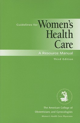 Guidelines For Women's Health Care: A Resource Manual by American ...