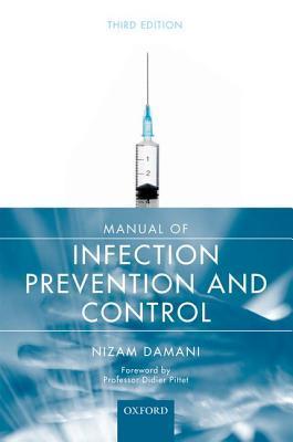 Manual of Infection Prevention and Control by Nizam Damani | Goodreads