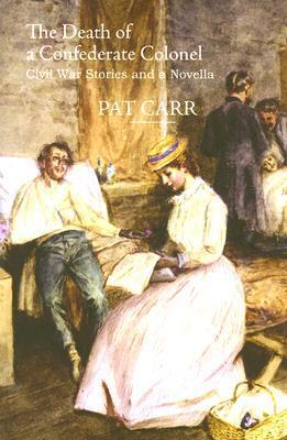 The Death of a Confederate Colonel: Civil War Stories and a Novella by ...