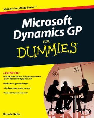 Microsoft Dynamics GP For Dummies by Renato Bellu | Goodreads