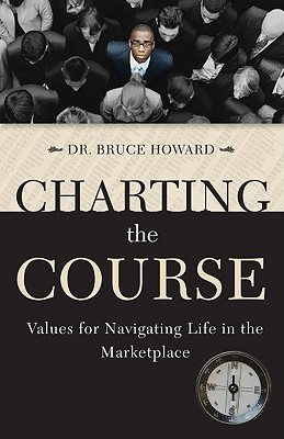Charting the Course: Values for Navigating Life in the Marketplace by ...