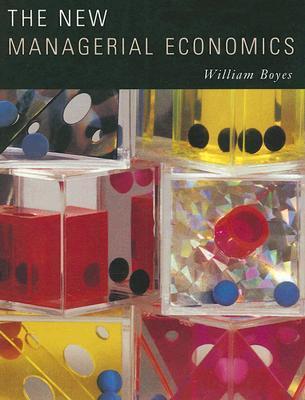 The New Managerial Economics by William Boyes | Goodreads