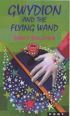 Gwydion and the Flying Wand by Jenny Sullivan | Goodreads