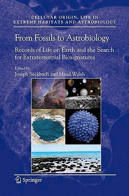From Fossils to Astrobiology: Records of Life on Earth and the Search for Extraterrestrial ...