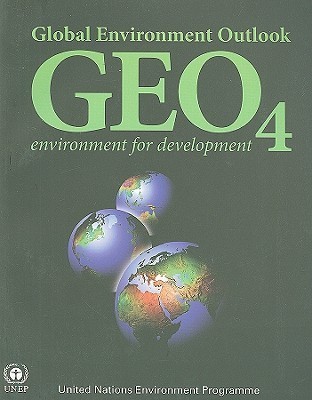 Global Environment Outlook 4 (geo 4): Environment for Development by ...