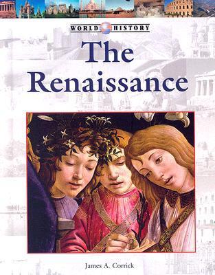 The Renaissance (World History) by James A. Corrick | Goodreads