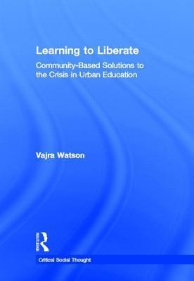 Learning to Liberate: Community-Based Solutions to the Crisis in Urban ...