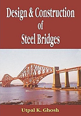 Design and Construction of Steel Bridges by Utpal Ghosh | Goodreads