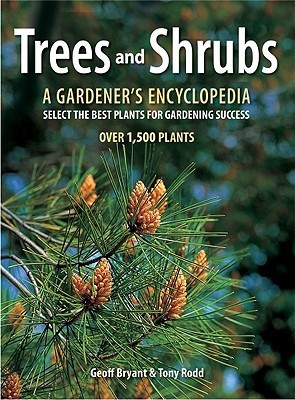 Trees and Shrubs: A Gardener's Encyclopedia by Geoff Bryant | Goodreads