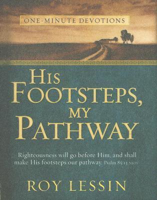 His Footsteps, My Pathway (One-Minute Devotions) by Roy Lessin | Goodreads