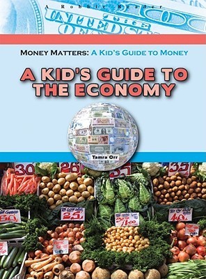 A Kid's Guide to the Economy by Tamra B. Orr | Goodreads