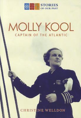 Molly Kool: First Female Captain of the Atlantic by Christine Welldon ...