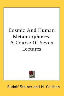 Cosmic and Human Metamorphoses: A Course of Seven Lectures by Rudolf ...
