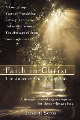 Faith in Christ: The Journey Out of Loneliness by Joseph Sgro | Goodreads