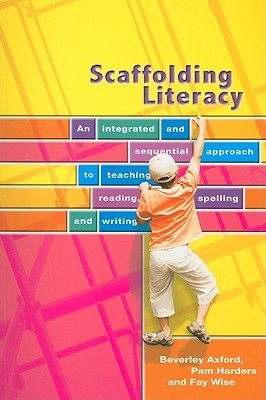 Scaffolding Literacy: An Integrated and Sequential Approach to Teaching ...