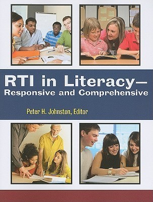RTI in Literacy: Responsive and Comprehensive by Peter H. Johnston ...