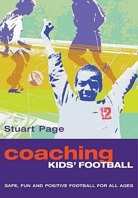 Coaching Kids' Football by Stuart Page | Goodreads